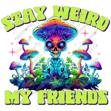 Stay Weird My Friends Alien - Cheat Clear Waterslide™ or UV DTF Sticke ...