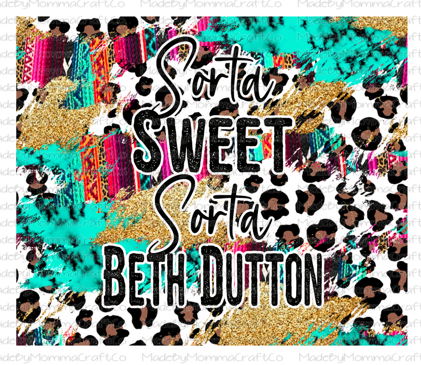 Sorta Sweet Sorta Beth Dutton Sublimation Tumbler Wrap - Or Clear Wate ...